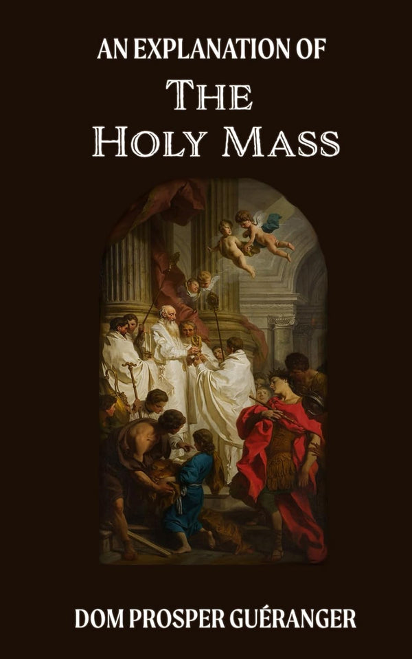 An Explanation of the Mass: The Traditional Latin Mass – Stabat Mater Press